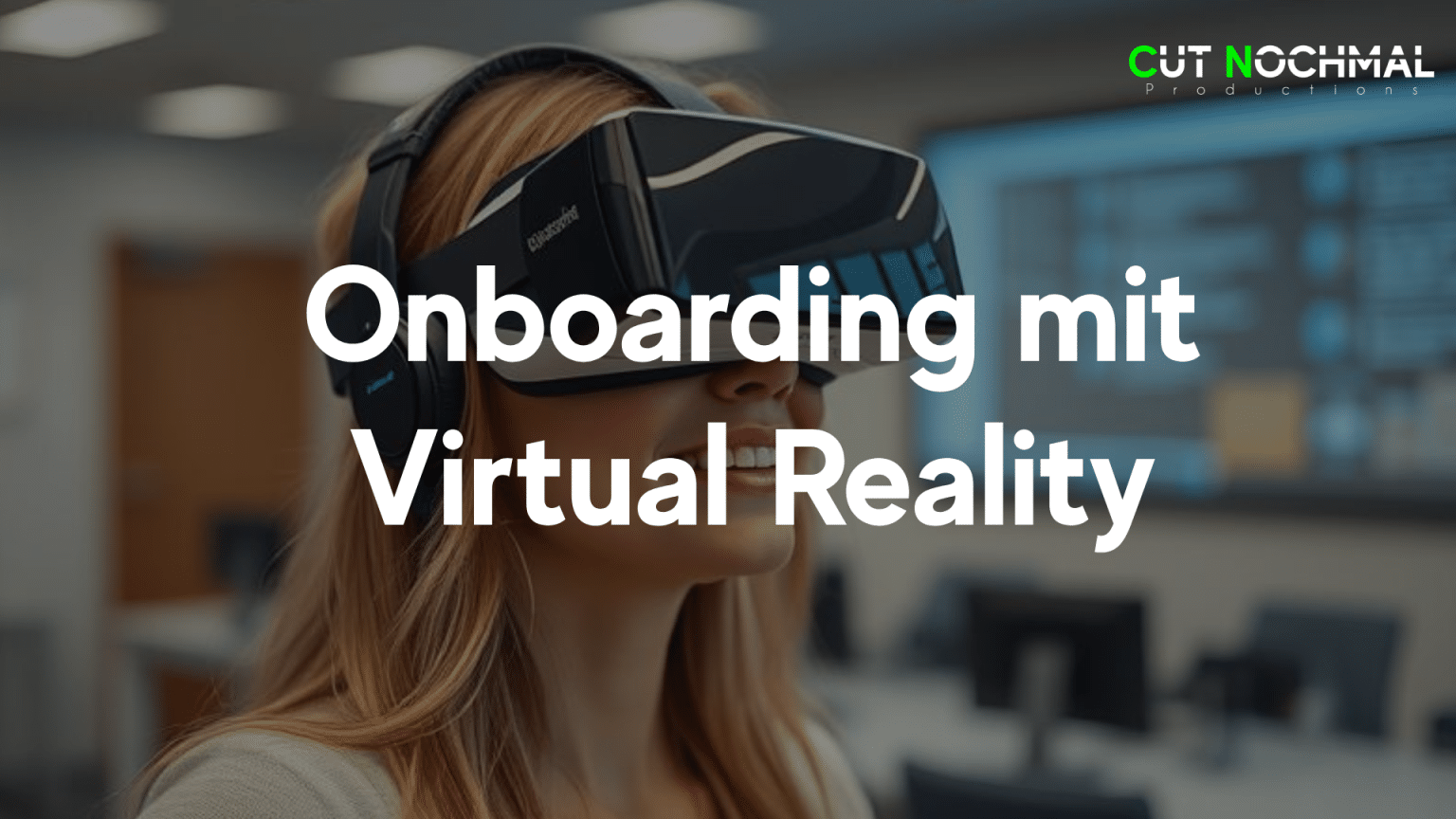 🟢Onboarding mit Virtual Reality: So gelingt die Einarbeitung